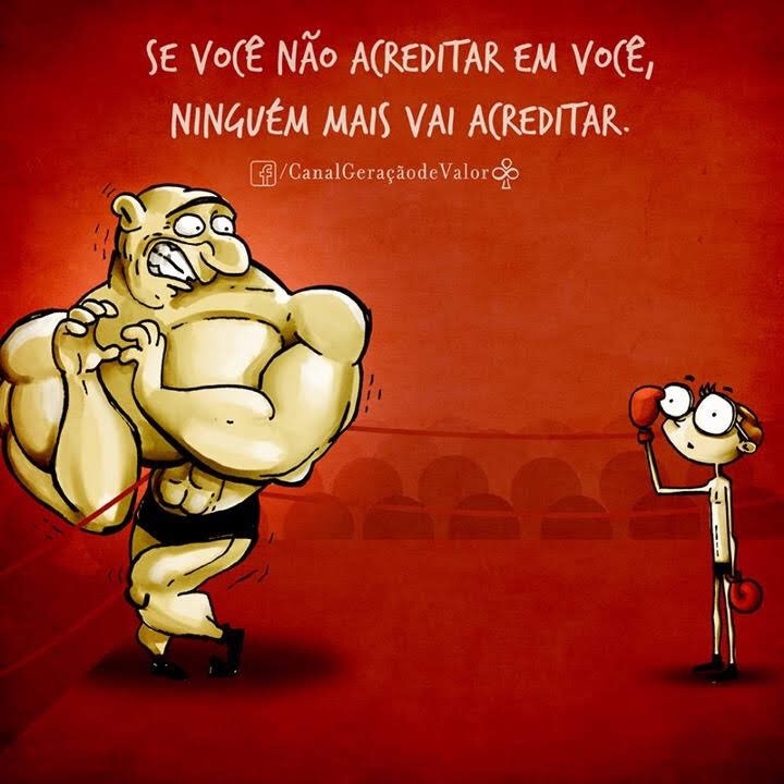 Se você não acreditar em você, ninguém mais vai acreditar! – José ...